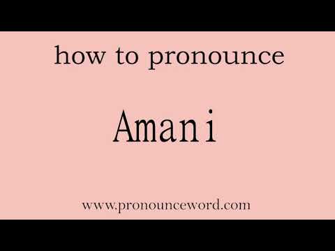 Amani: How to pronounce Amani in english (correct!).Start with A. Learn from me.