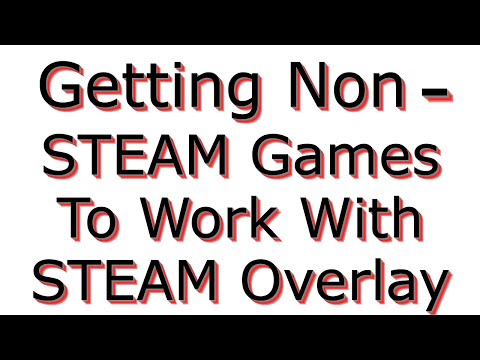 Getting Non-Steam Games To Work With Steam Overlay