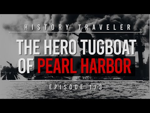 The Hero Tugboat of PEARL HARBOR | History Traveler Episode 173