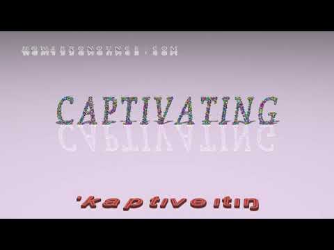 captivating - pronunciation + Examples in sentences and phrases