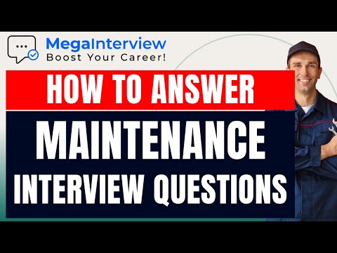 MAINTENANCE INTERVIEW QUESTIONS & ANSWERS - Learn How to ACE a Maintenance Job Interview!