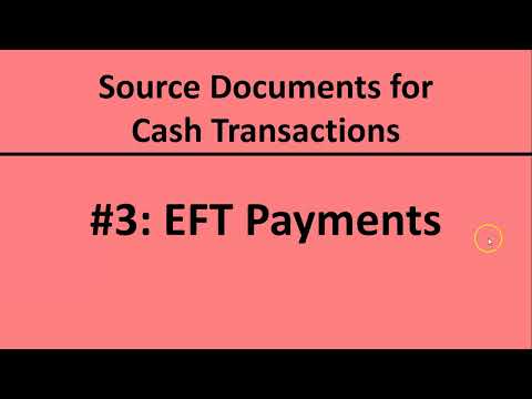 Source Documents for Cash Transactions: #3 EFT Payments