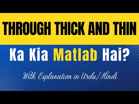 Through Thick And Thin Meaning in Urdu | Through Thick And Thin Urdu/Hindi Explanation Included