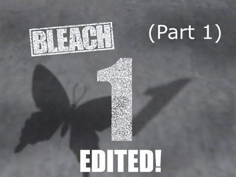 Bleach - S1E1 (EDITED! NOT FOR CHILDREN!) (Part 1)