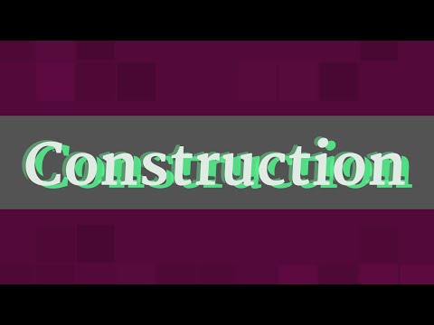 CONSTRUCTION pronunciation • How to pronounce CONSTRUCTION