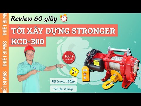 [TỜI ĐIỆN] – Review chi tiết máy tời xây dựng KCD300 Stronger – Mới nhất