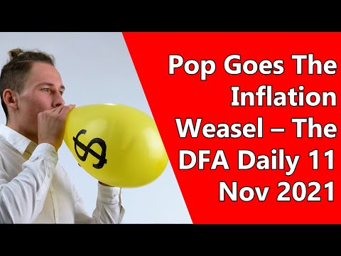 Pop Goes The Inflation Weasel – The DFA Daily 11 Nov 2021 – Digital ...