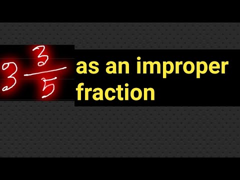3 3/5 as an improper fraction||What is 3 and 3/5 as an improper fraction