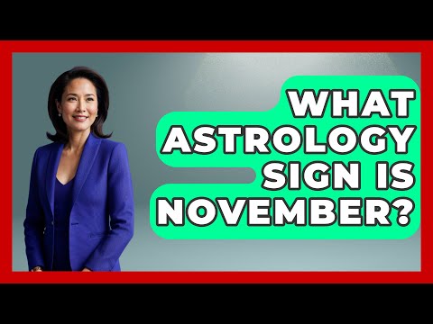 What Astrology Sign Is November? - Astrology Awakening