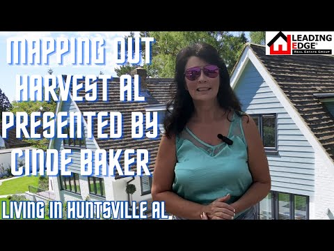Living in Huntsville Alabama Presented By Cinde Baker ; Mapping Out Harvest AL
