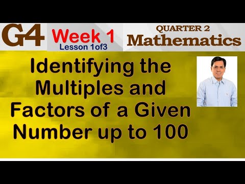 IDENTIFYING THE MULTIPLES AND FACTORS OF A GIVEN NUMBER UP TO 100 | WEEK 1 lesson 1of3 | GRADE 4 -Q2