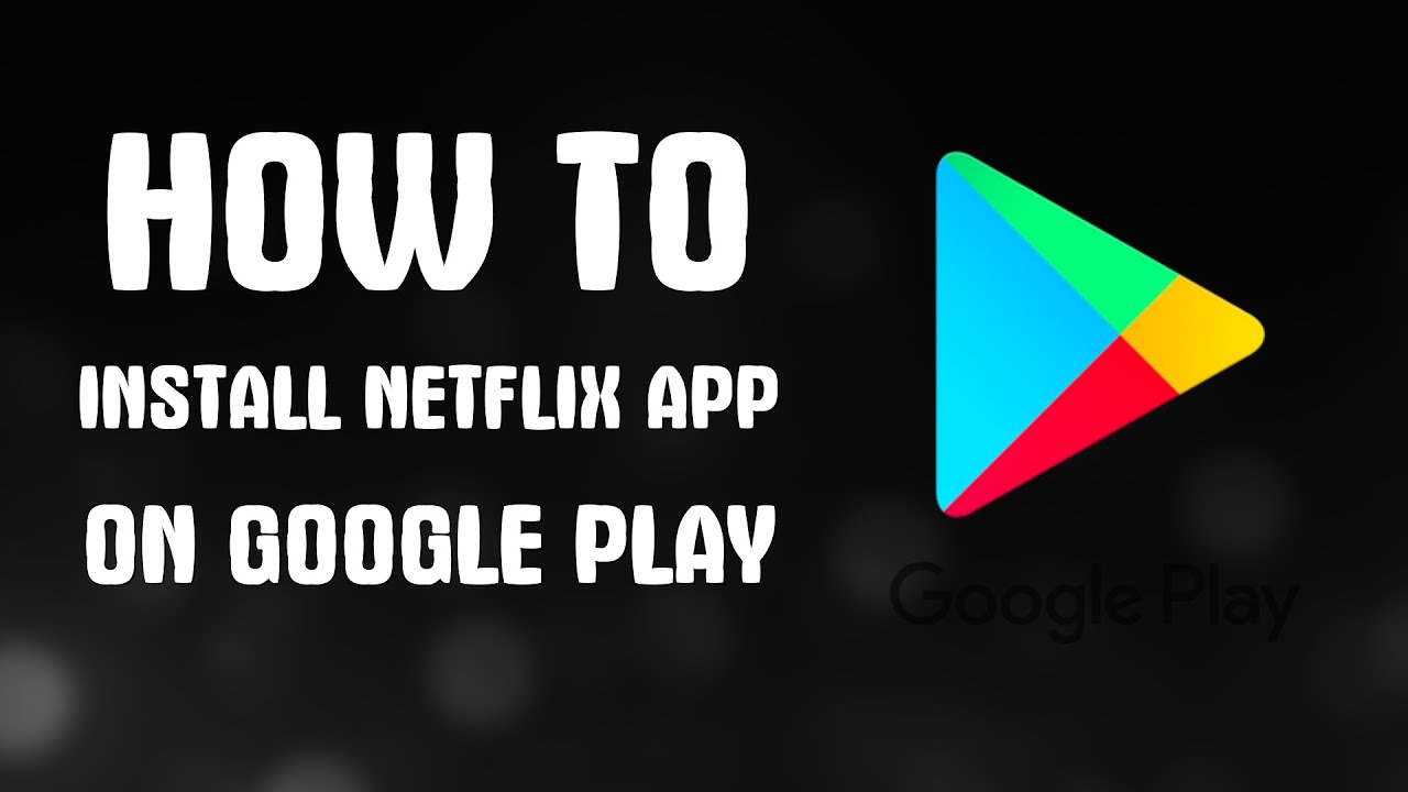 How to install Netflix app on Google Play
