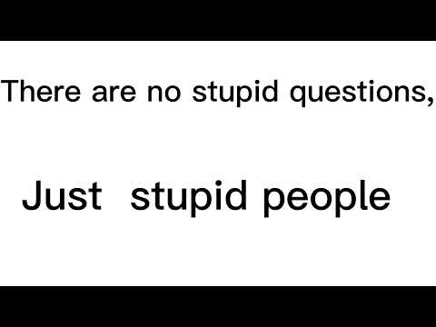 There are not stupid questions,just stupid people 💜 Lania 💜