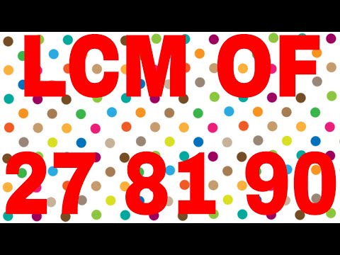 LCM OF 27 81 90