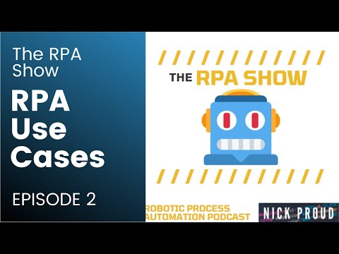 The RPA Show - Episode 2. RPA Use Cases