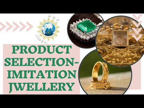 PRODUCT SELECTION- IMITATION JWELLERY (HS CODE: 71179090)