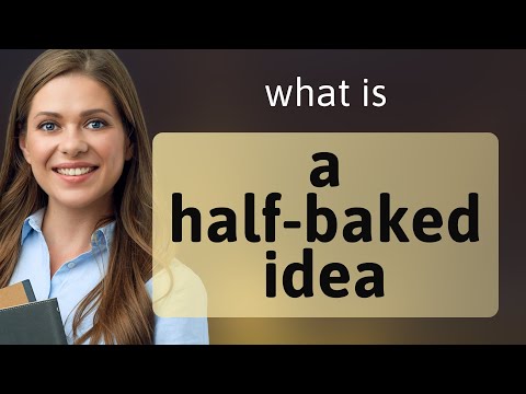 Understanding "A Half-Baked Idea": Exploring English Idioms