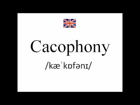 How to pronounce 'Cacophony'