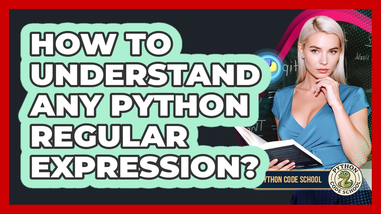 How To Understand Any Python Regular Expression? - Python Code School