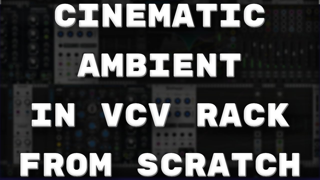 Cinematic Ambient patch from scratch in VCV Rack