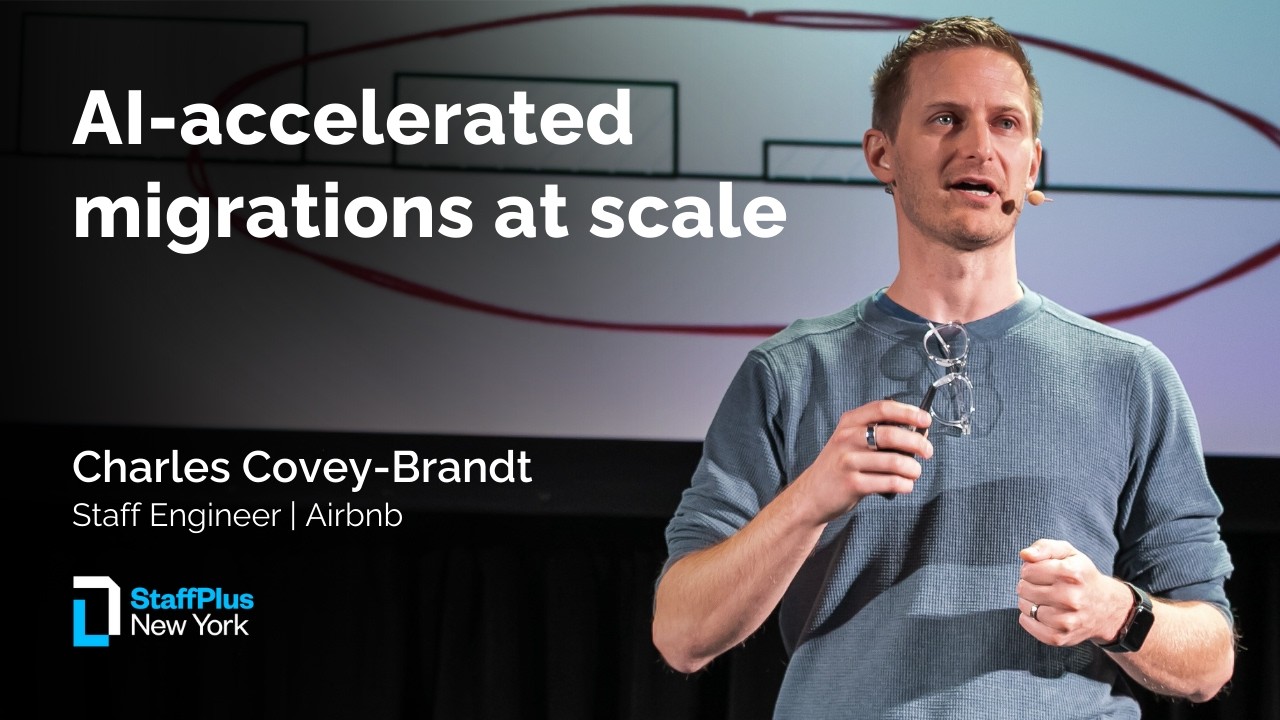 AI-accelerated migrations at scale | Charles Covey-Brandt | StaffPlus New York 2025