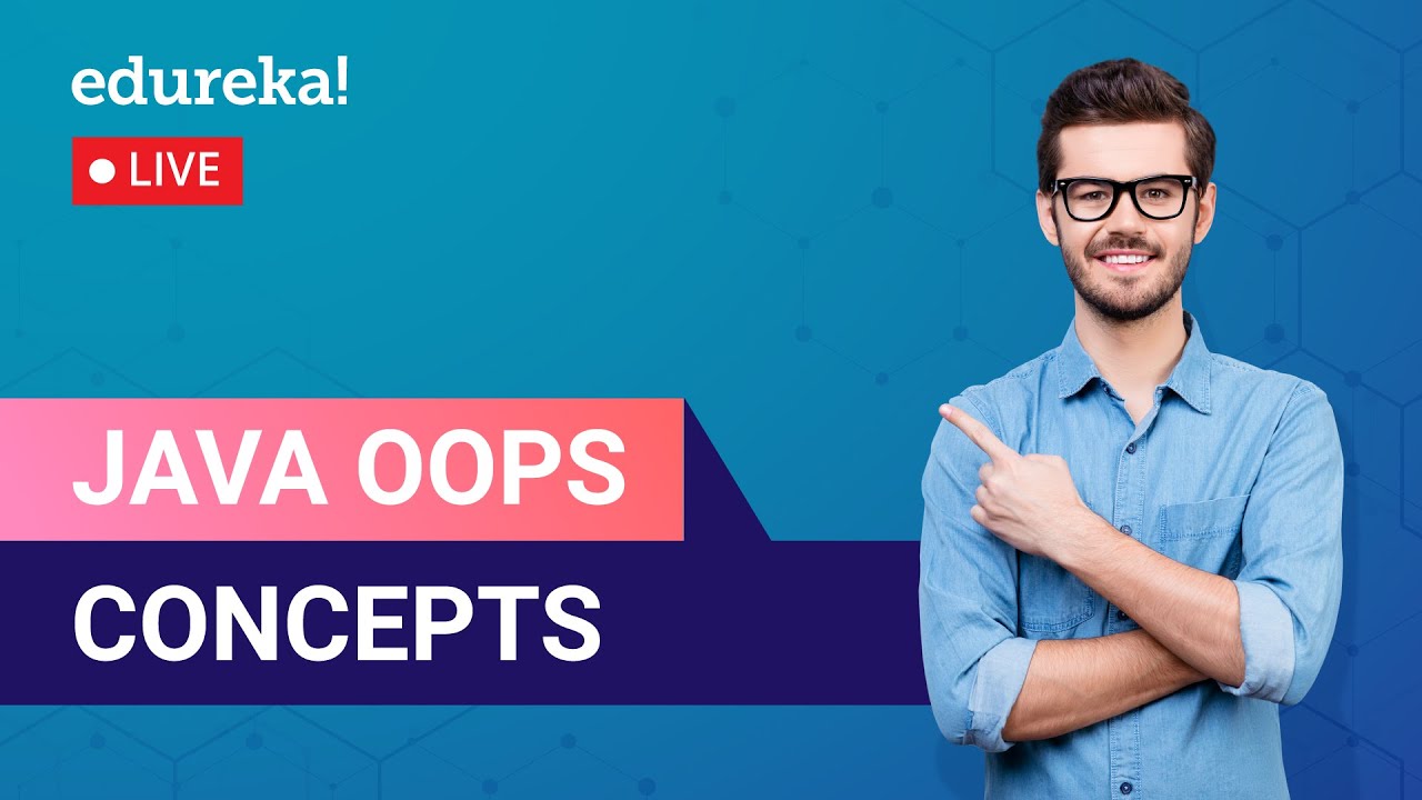 Java OOPs Concepts in 60 Minutes | Object Oriented Programming | Java Tutorial  | Edureka Live
