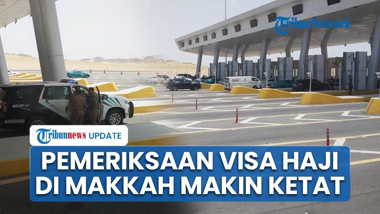 Update Haji 9 Mei 2025: Pemeriksaan Visa Haji di Perbatasan Makkah dan ...