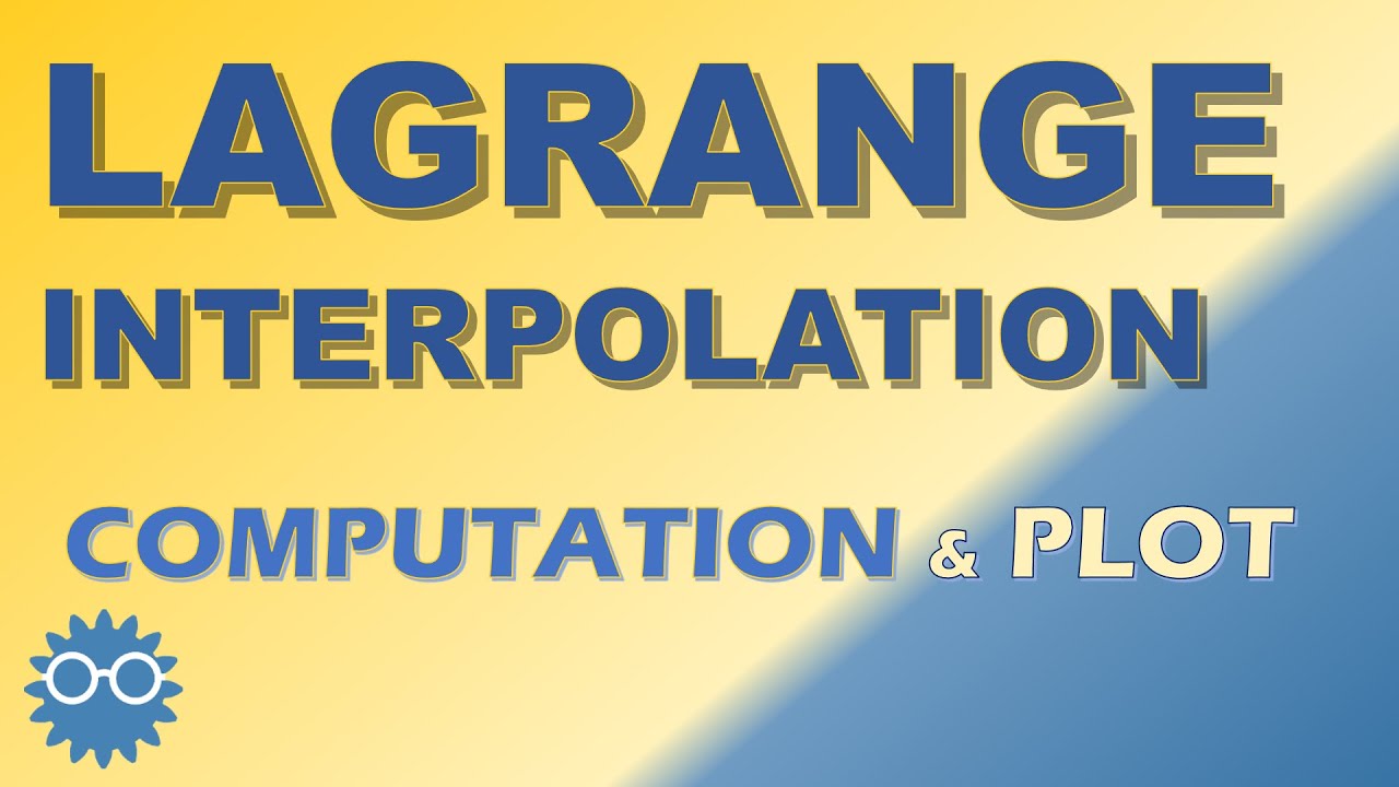 Lagrange Interpolation Method: Algorithm, Computation and Plot | Numerical Computing with Python