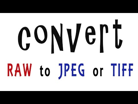 Convert RAW to JPEG or TIFF