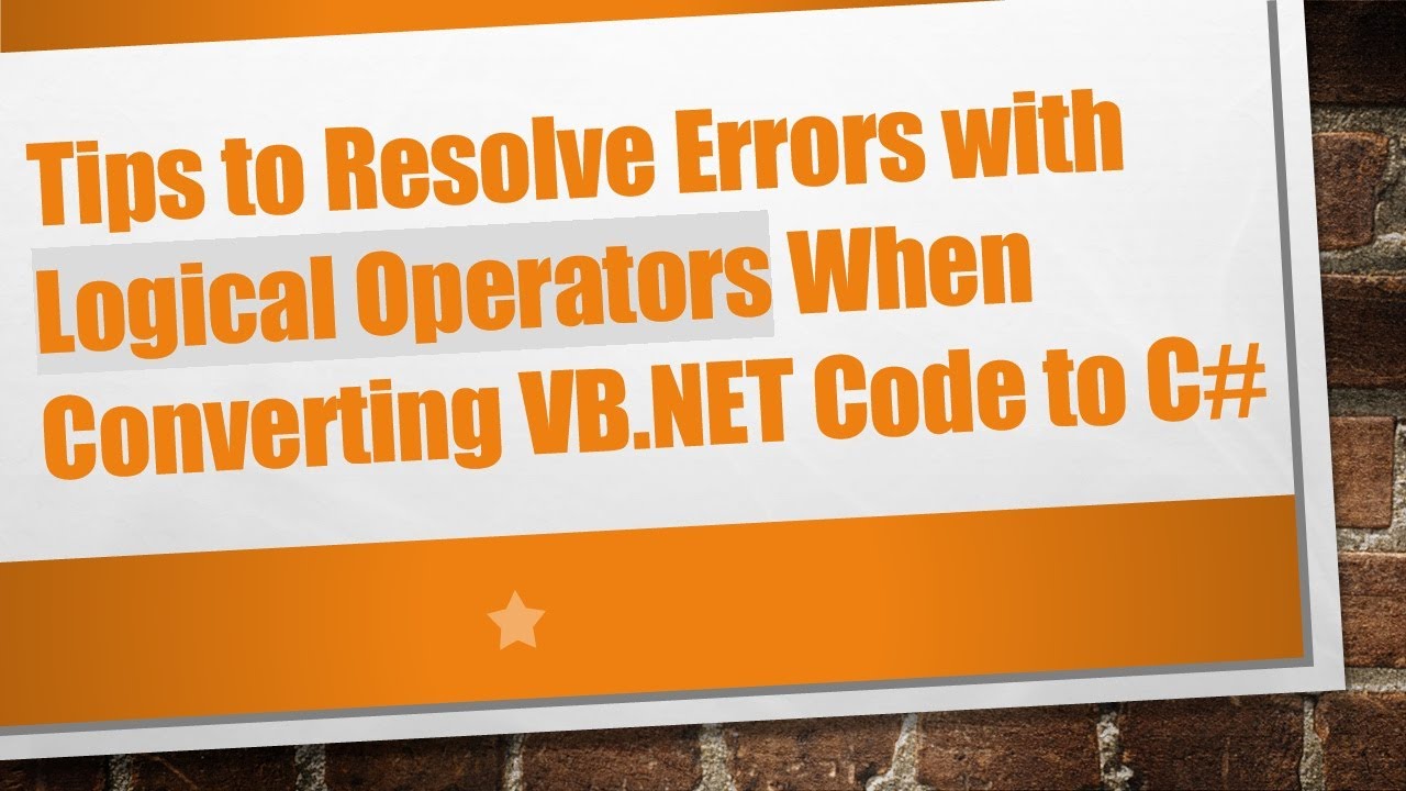 Tips to Resolve Errors with Logical Operators When Converting VB.NET Code to C#
