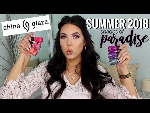 CHINA GLAZE SHADES OF PARADISE SUMMER 2018 NAIL POLISH COLLECTION – Swatches & Review | Faith Drew