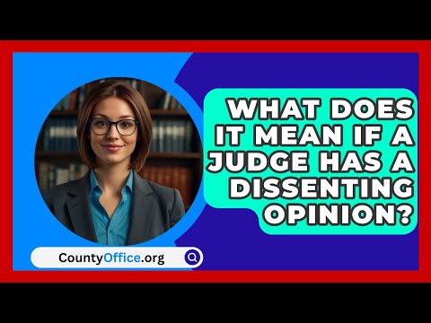 What Does It Mean If A Judge Has A Dissenting Opinion? - CountyOffice.org