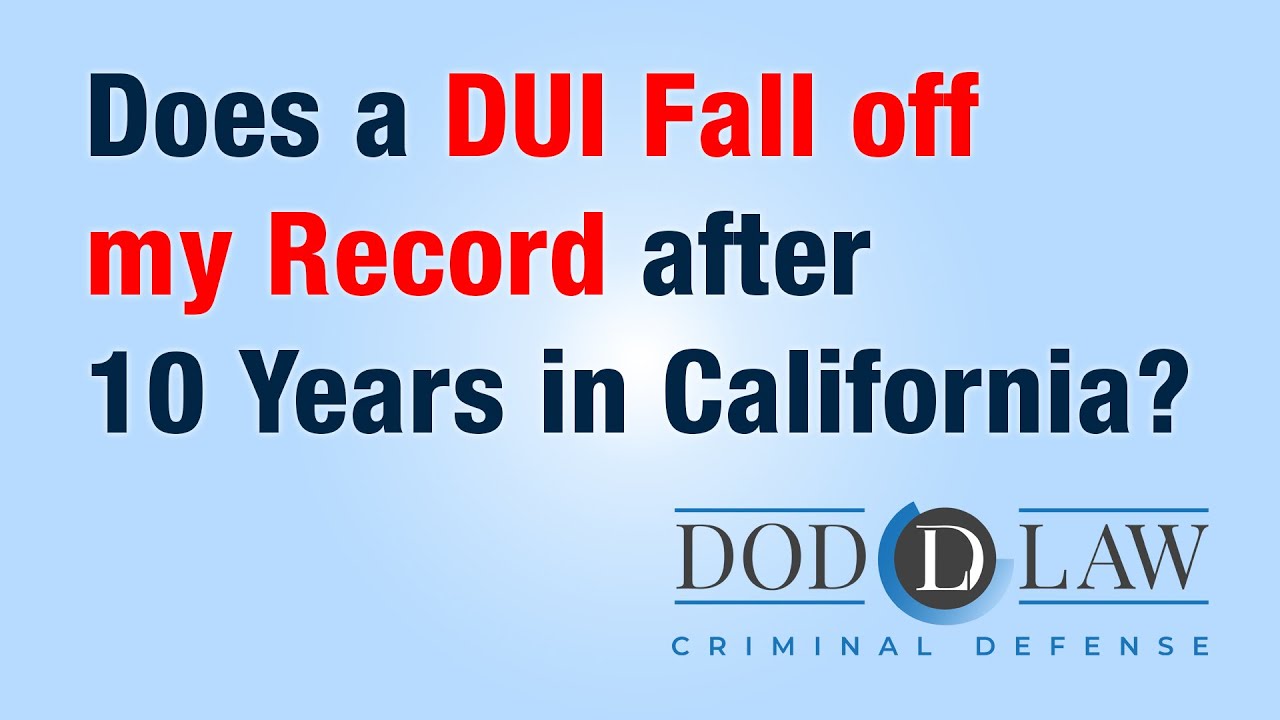 What Happens to Your DUI Record After 10 Years in California?