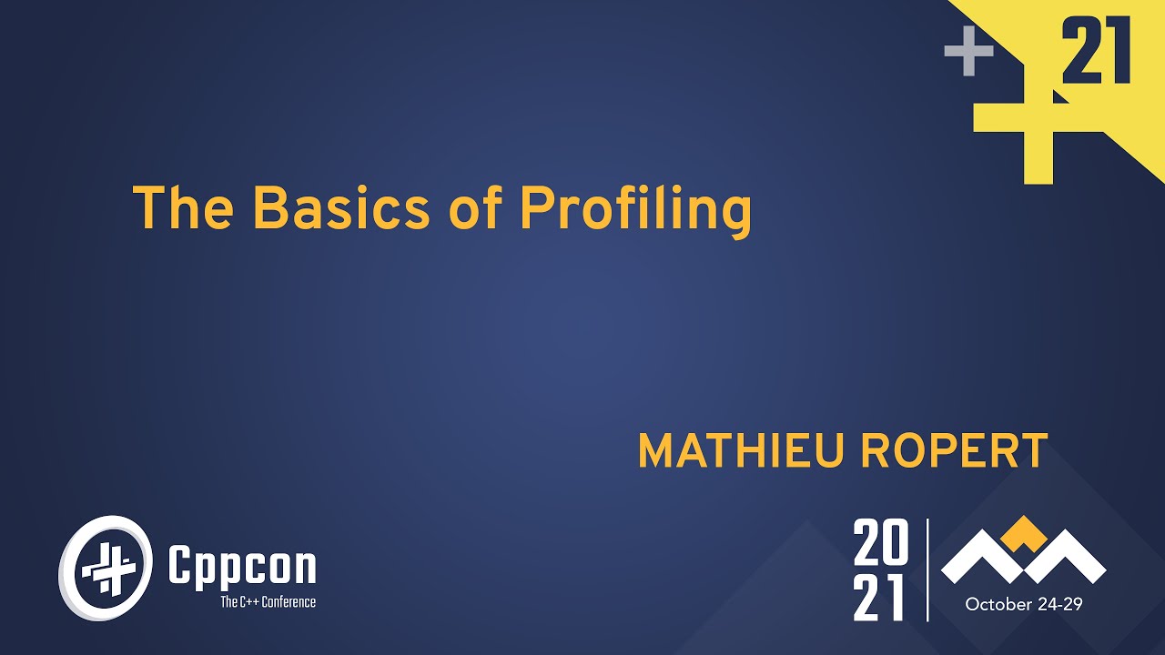 The Basics of Profiling - Mathieu Ropert - CppCon 2021
