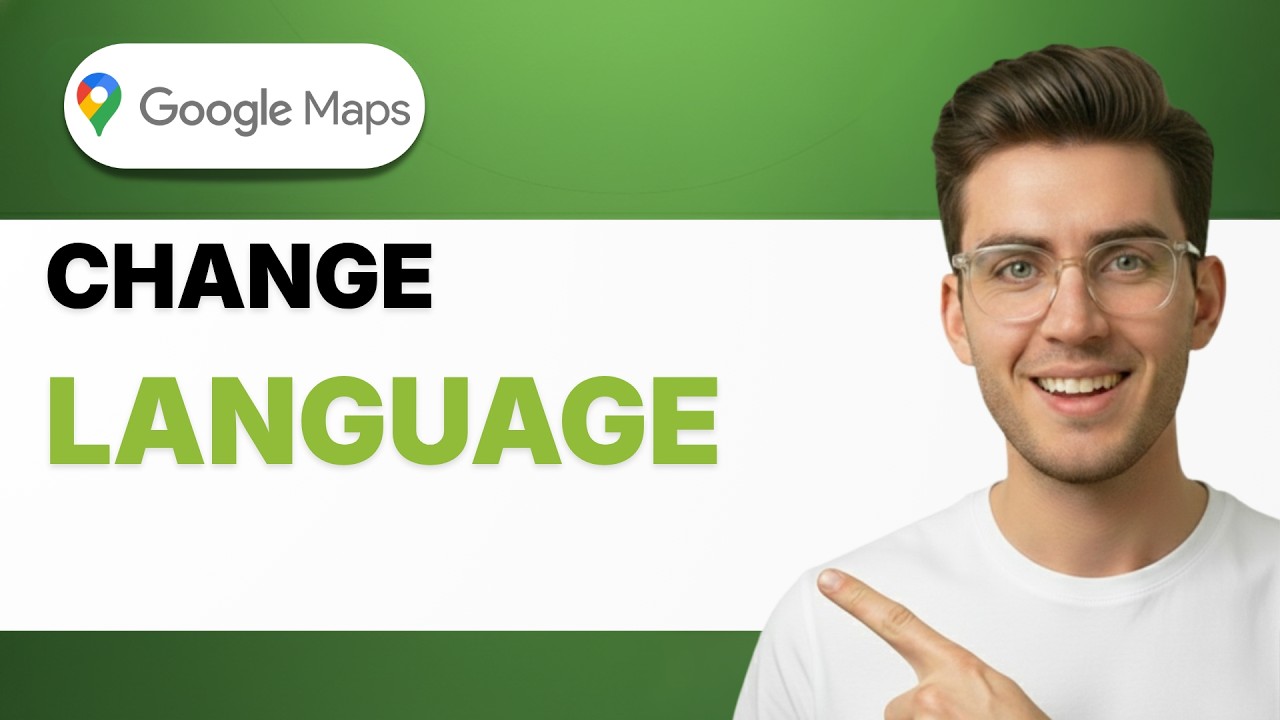 How To Change Google Maps Language [2026 Full Guide]