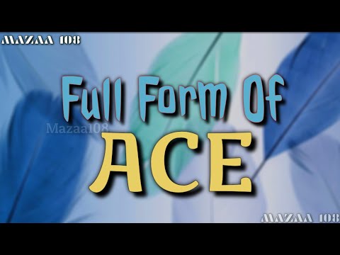 Full Form of ACE | ACE full form | Full Form ACE | ACE Stands for | ACE का फुल फॉर्म | Mazaa108