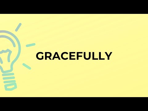 What is the meaning of the word GRACEFULLY?