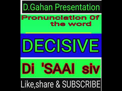 Pronunciation of the word Decisive