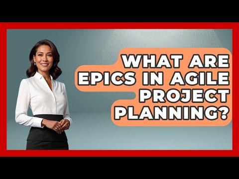 What Are Epics In Agile Project Planning? - The Time Management Pro