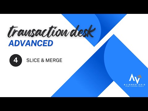 Transaction Desk: Slice & Merge