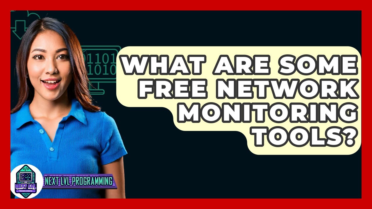 What Are Some Free Network Monitoring Tools? - Next LVL Programming