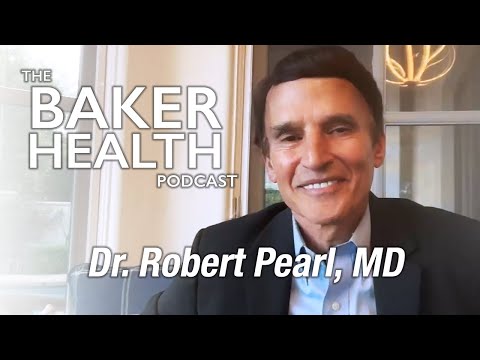 Bestselling Author and Healthcare Visionary Dr. Robert Pearl, MD | The Baker Health Podcast