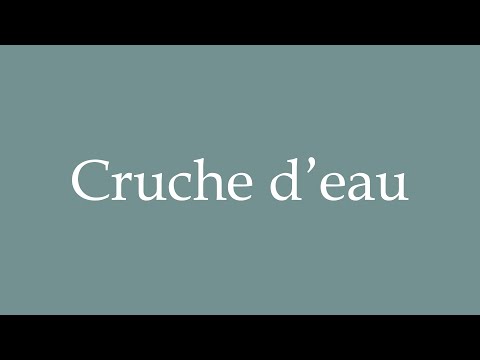 How to Pronounce ''Cruche d'eau'' (Water jug) Correctly in French