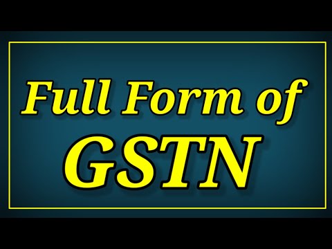 FULL FORM OF GSTN | What does GSTN Stand For?