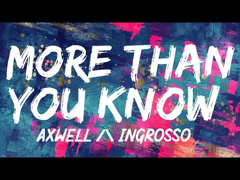 Axwell /\ Ingrosso - More Than You Know (Lyrics)🎵