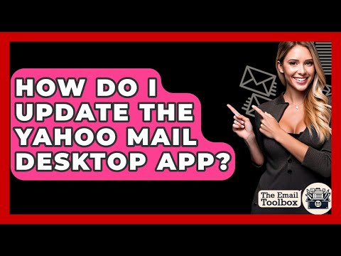 How Do I Update The Yahoo Mail Desktop App? - TheEmailToolbox.com