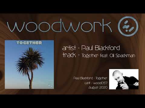 PAUL BLACKFORD - Together [featuring Oli Spackman] (wood057)