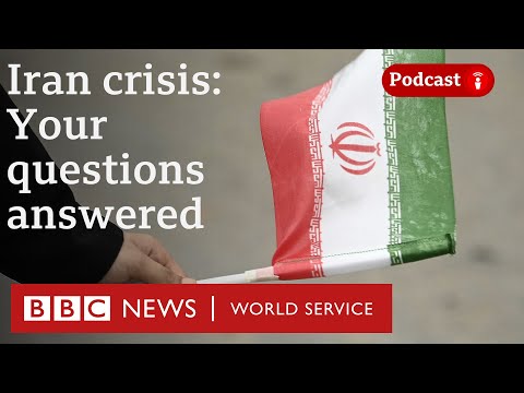 Iran crisis: Your questions answered - Global News Podcast, BBC World Service