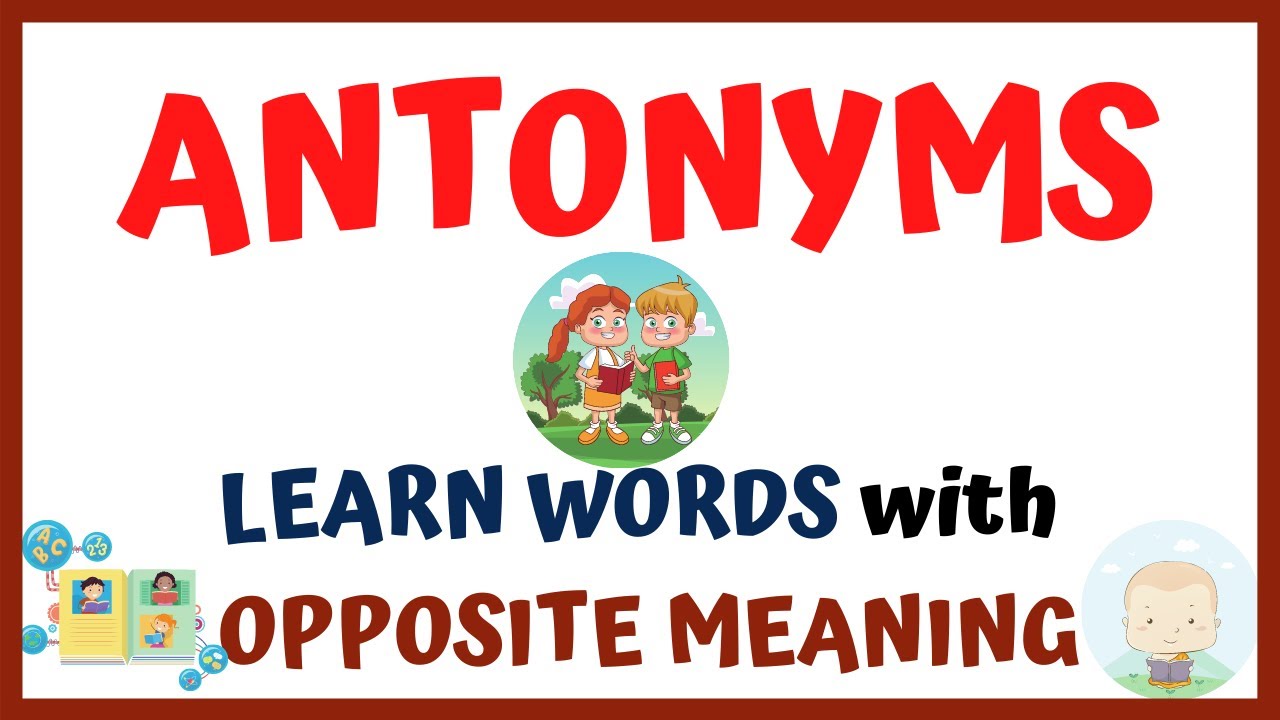 ANTONYMS  for KINDER & GRADE 1   ---LEARN WORDS with the OPPOSITE MEANING
