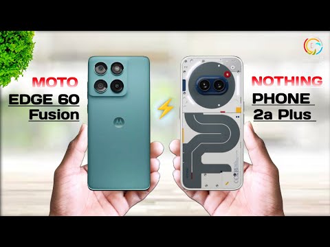 Motorola Edge 60 Fusion Vs Nothing Phone 2a Plus ⚡ Which one is Best
